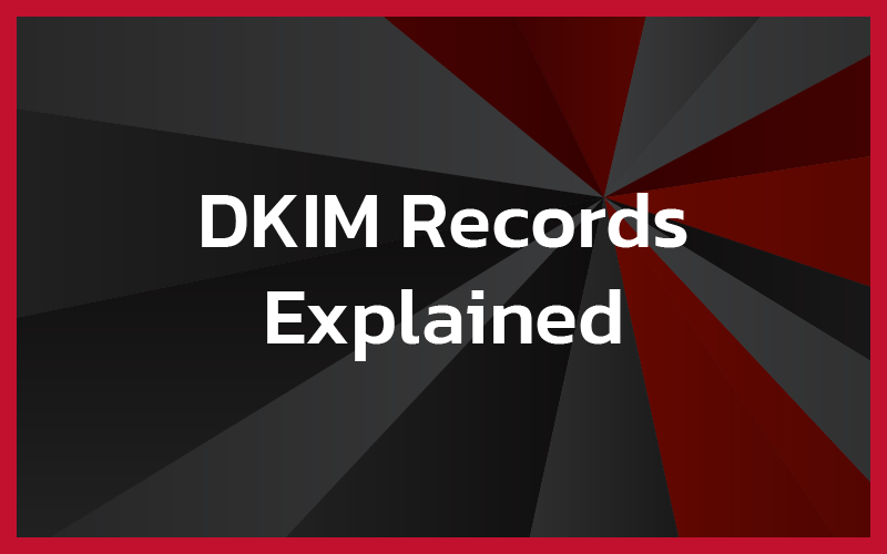 DKIM Records Explained - AOIT CLOUD HOSTING